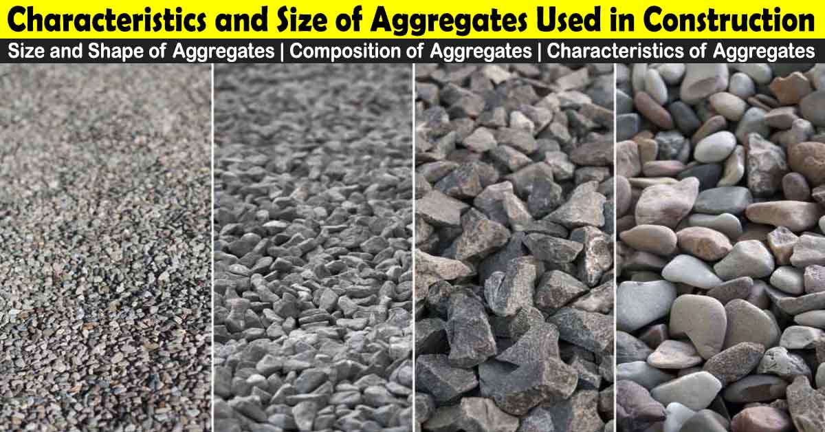 Characteristics and Size of Aggregates Used in Construction