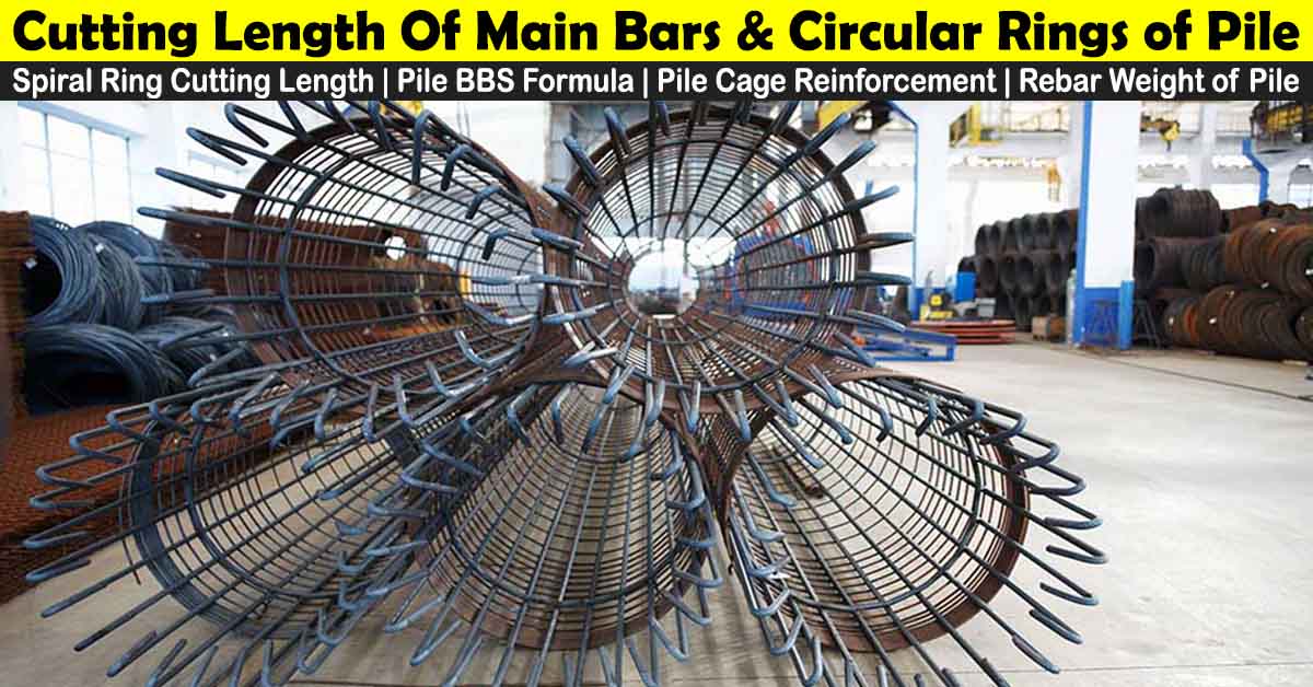 How To Find Out The Cutting Length Of Main Bars & Circular Rings of Pile